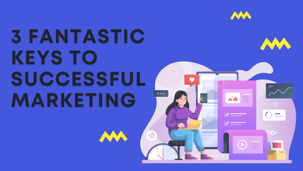 3 Fantastic Keys To Successful Marketing » AMTA